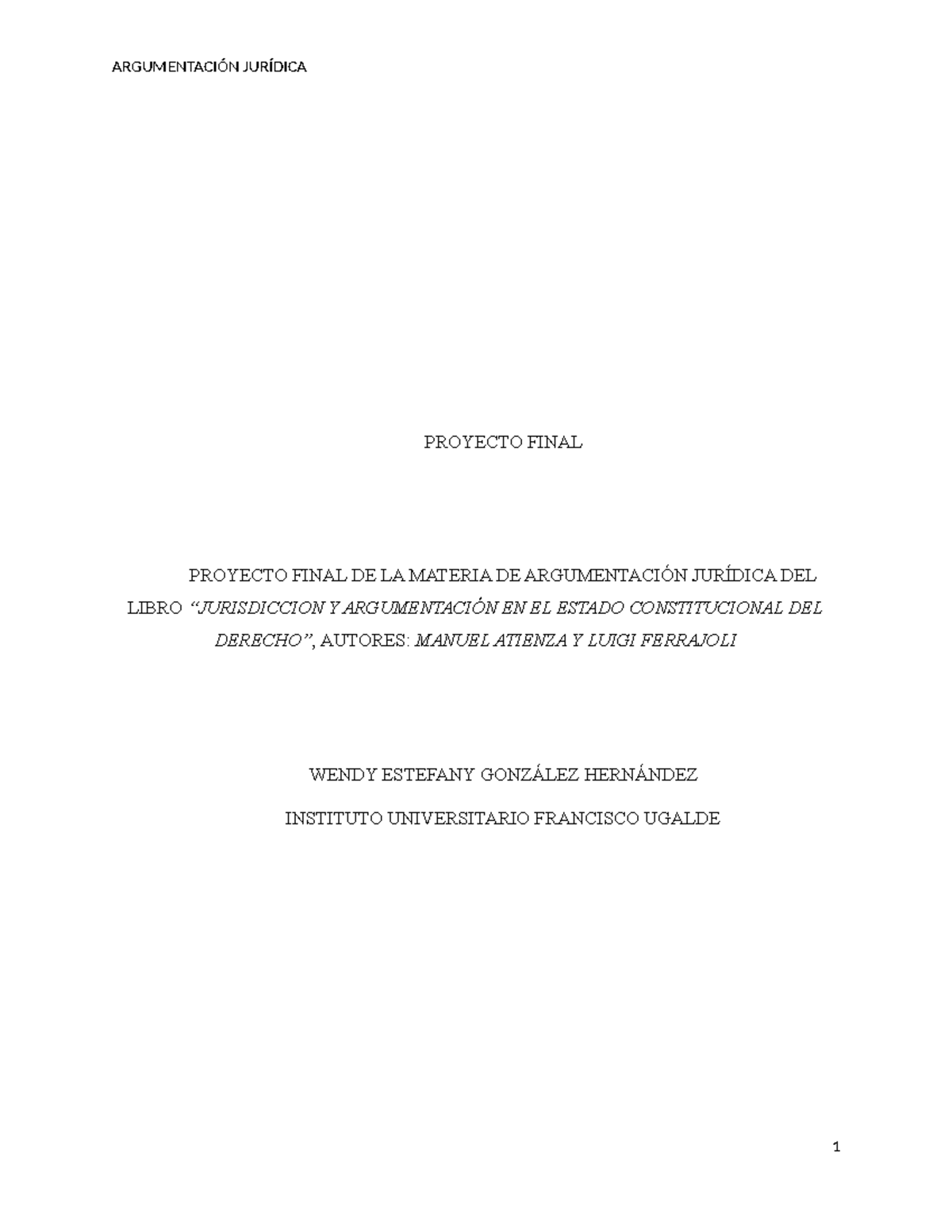 Proyecto Final 1 - Es un ensato de el libro El derecho como argumentación - PROYECTO FINAL ...