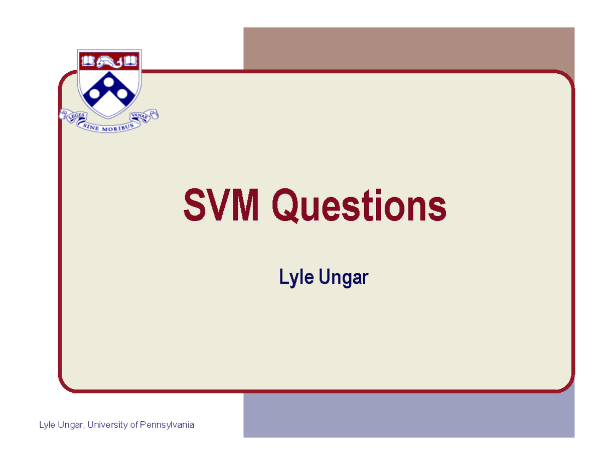 SVM questions for exam - Lyle Ungar, University of Pennsylvania SVM ...