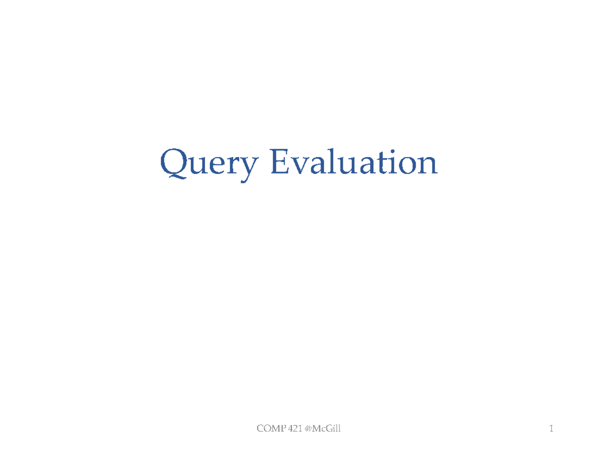421 Queryevaluation Full Revised Query Evaluation Comp 421 Mcgill 1 Query Optimization And