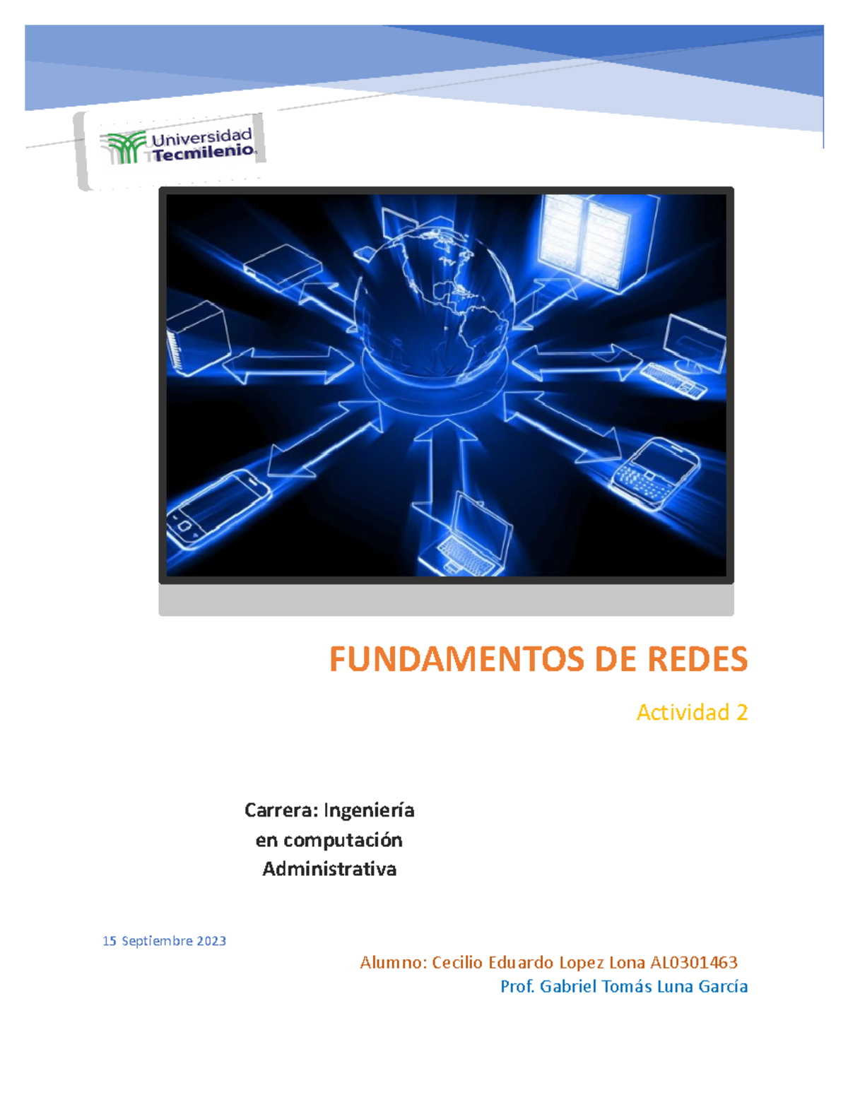 Fundamentos de Redes Ejercicio 2 - Alumno: Cecilio Eduardo Lopez Lona AL Prof. Gabriel Tomás ...