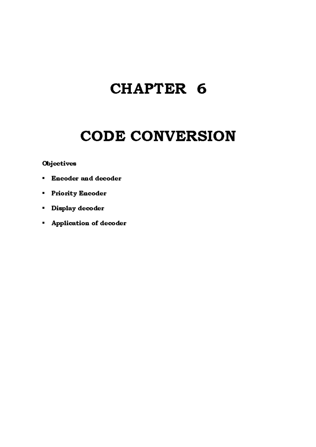 Chapter Six DOCUMENT - CHAPTER 6 CODE CONVERSION Objectives Encoder and decoder Priority - Studocu