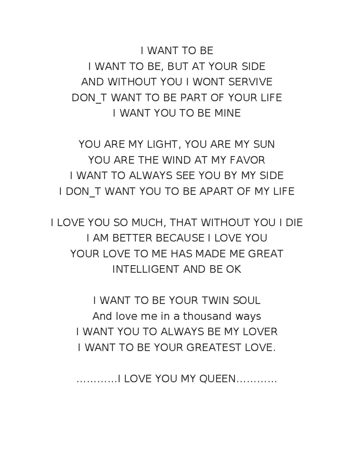 I WANT TO BE - ........... LOVE YOU MY QUEEN............ I AM IN LOVE ...