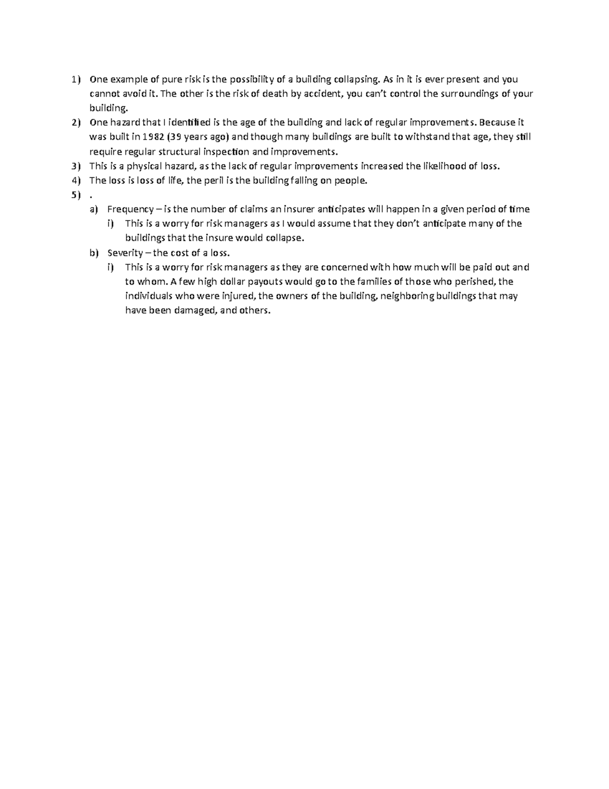 RMI 2101-730 Homework Assignment 1 - One example of pure risk is the possibility of a building ...