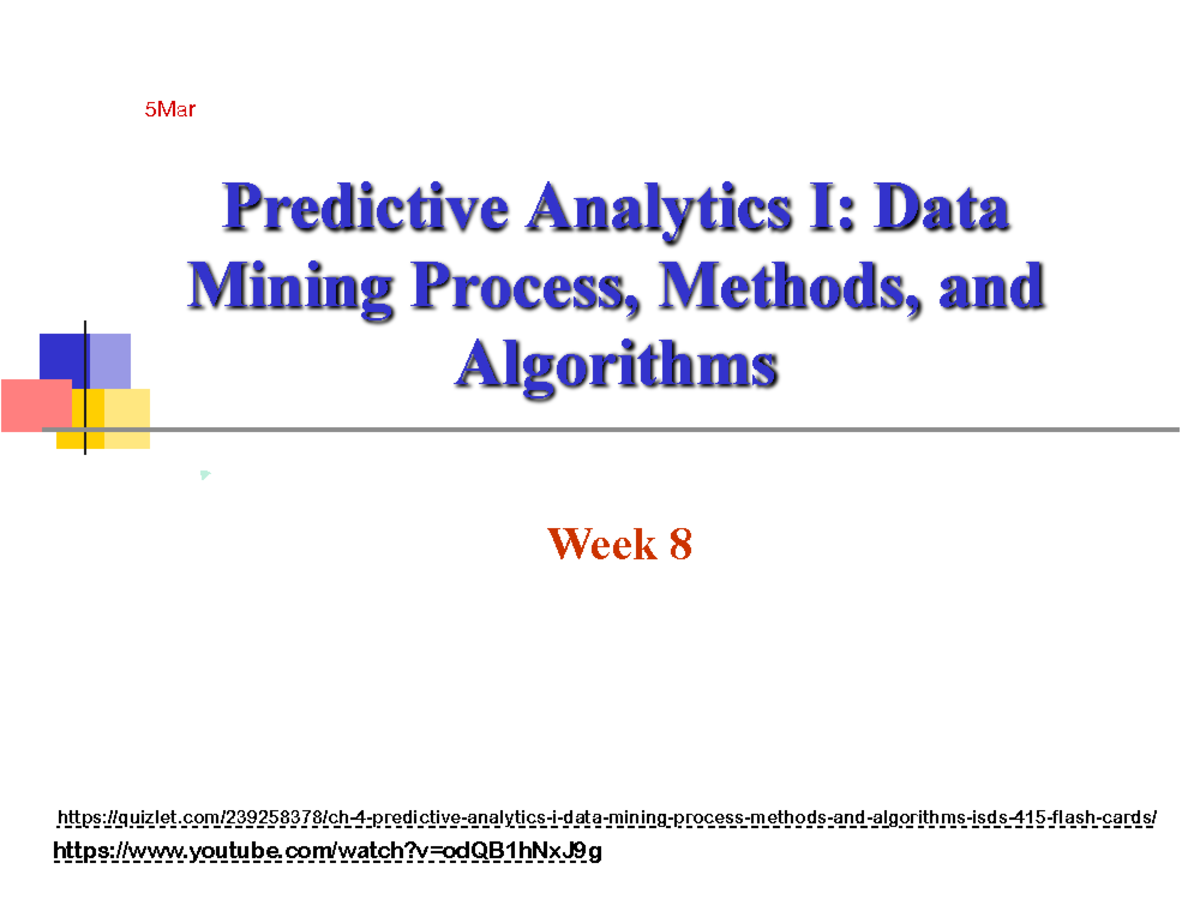 Week 8 Data Mining - Predictive Analytics I: Data Mining Process, Methods, and Algorithms Week 8 ...