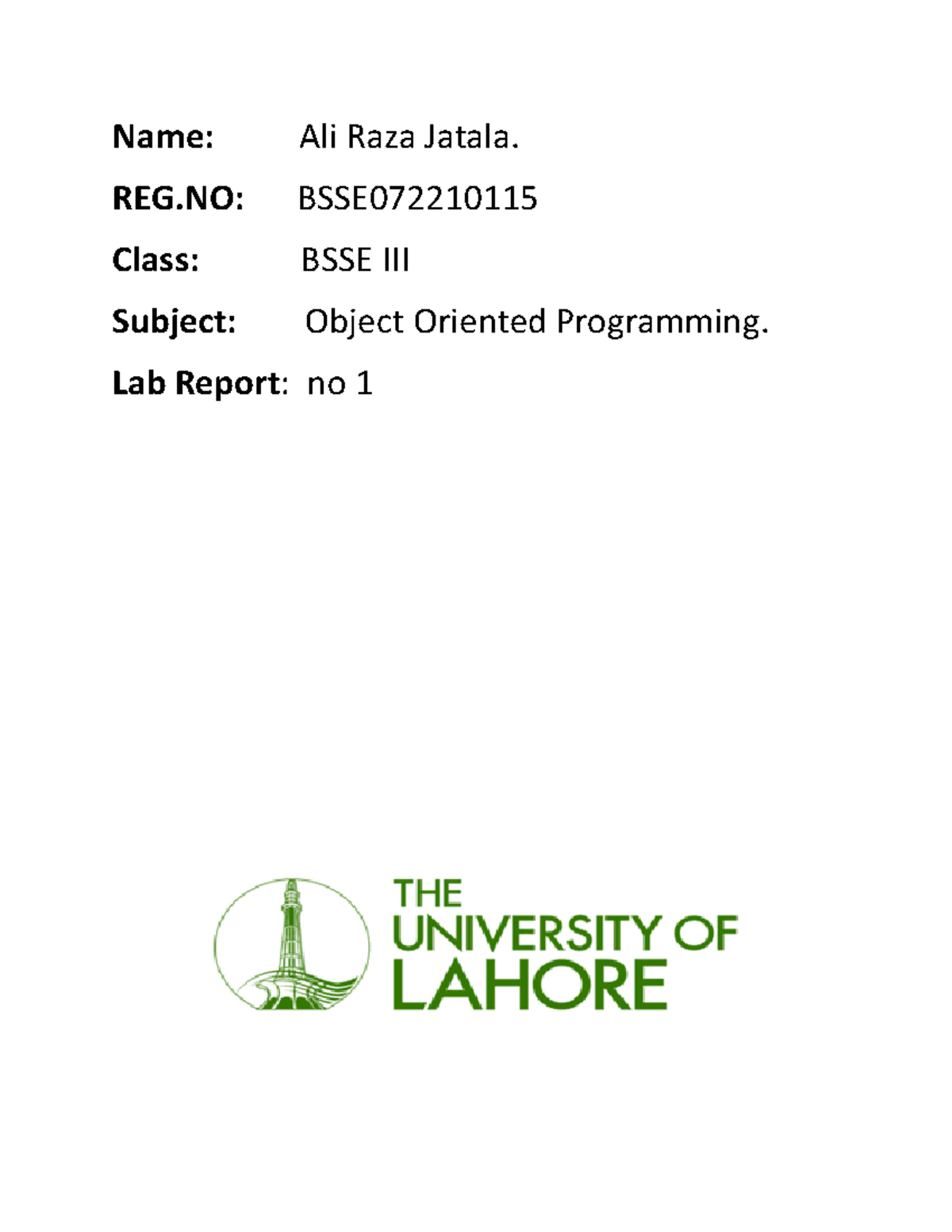 Lab report no 1 oop - Name: Ali Raza Jatala. REG: BSSE Class: BSSE III Subject: Object Oriented ...