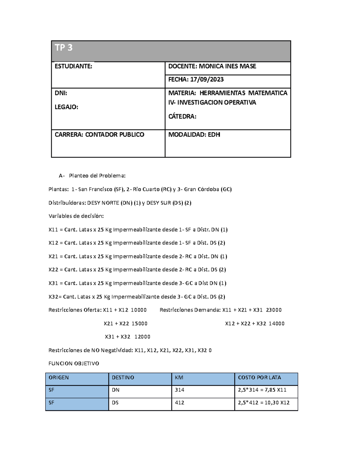 TP3 MATEMATICA IV - TP 3 ESTUDIANTE: DOCENTE: MONICA INES MASE FECHA: 17/09/ DNI: LEGAJO ...