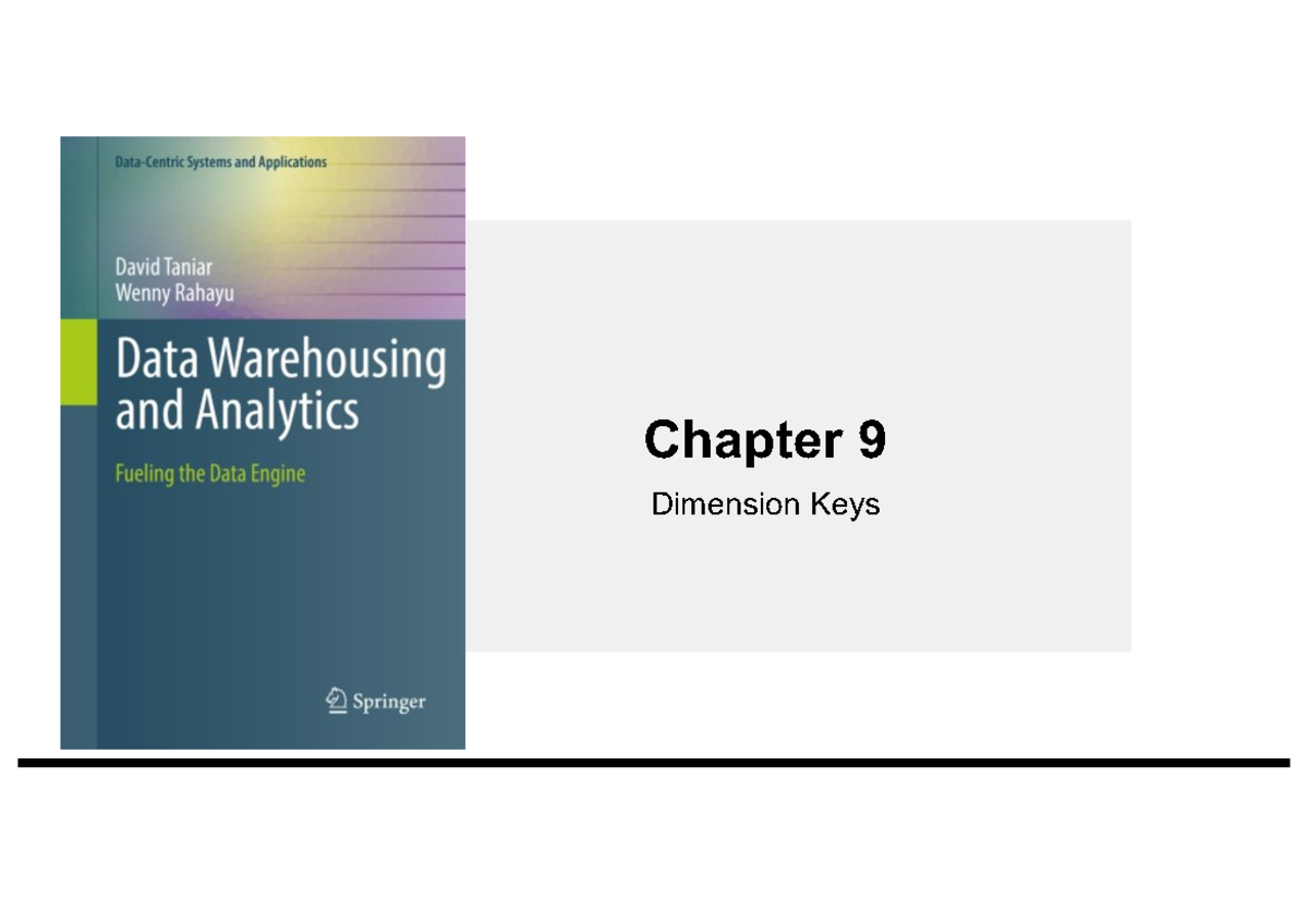 Chapter 09 - Dimension Keys - Chapter 9 Dimension Keys Outline • This chapter focuses on two ...