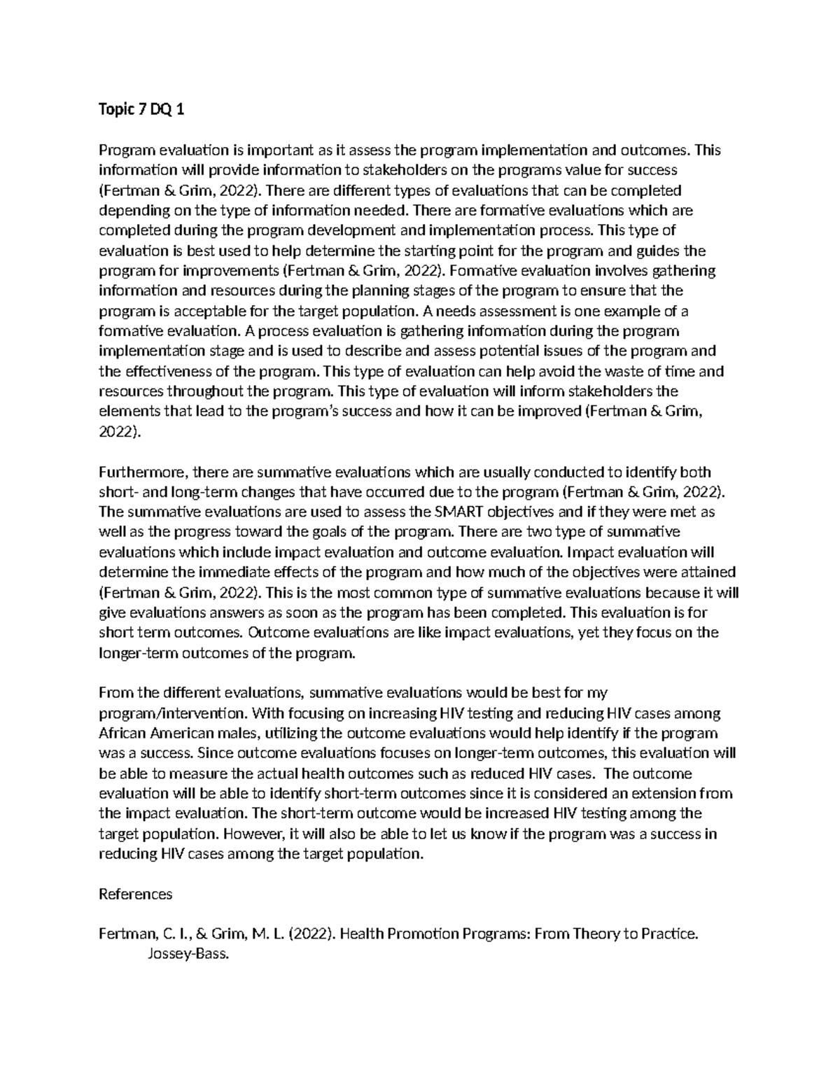 Topic 7 Discussion - Topic 7 DQ 1 Program evaluation is important as it ...