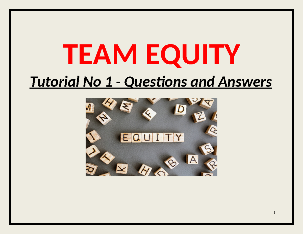 Equity LPAB Tutorial No 1 - Questions and Answers (002) - TEAM EQUITY ...