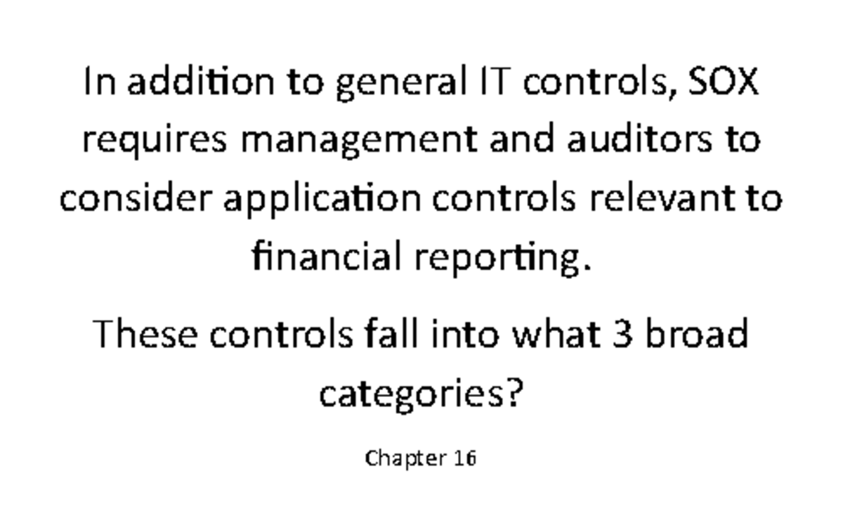 Flashcards - Chapter 16 - Copy - In addition to general IT controls ...