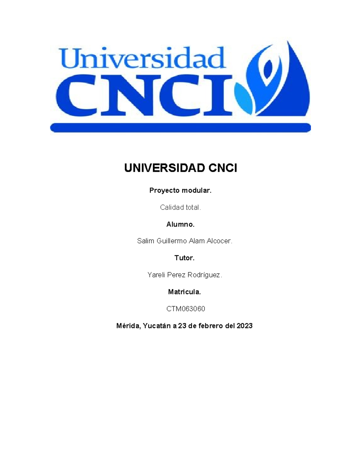 Proyecto Modular Calidad Total - UNIVERSIDAD CNCI Proyecto modular. Calidad total. Alumno. Salim ...