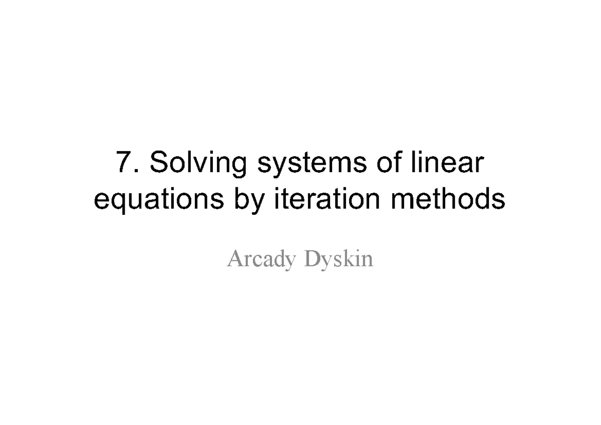 7 Methods of iterations-2023 - 7. Solving systems of linear equations by iteration methods ...