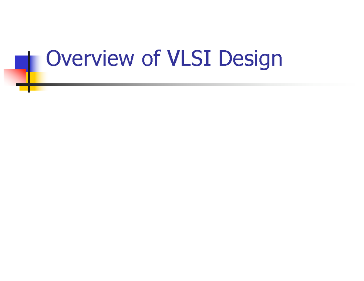 VLSI intro - Overview of VLSI Design Background n VLSI is a relatively ...