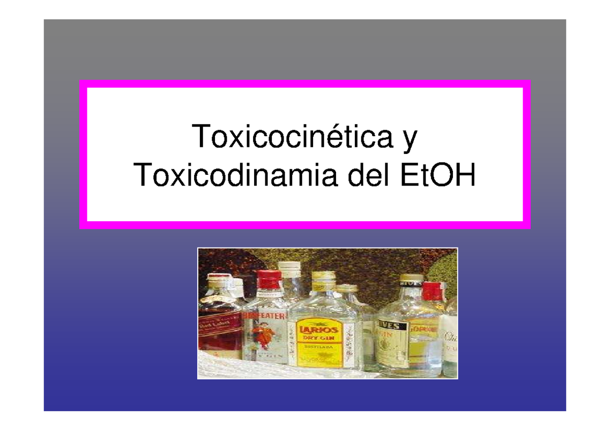 Toxicocinetica y Toxicodinamia del Alcohol - Toxicocinética y ...
