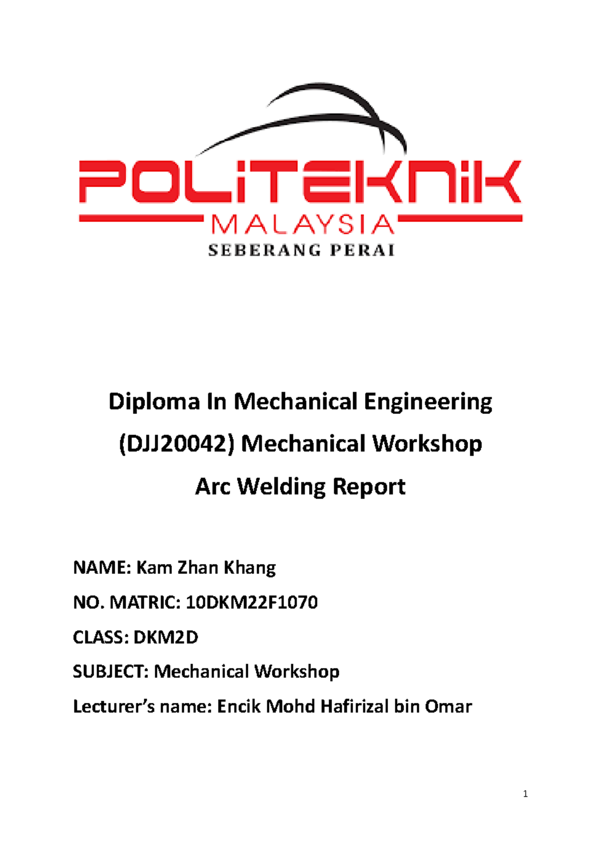 Report Bengkel Arc 2 - Weling Arc - Diploma In Mechanical Engineering (DJJ20042) Mechanical ...