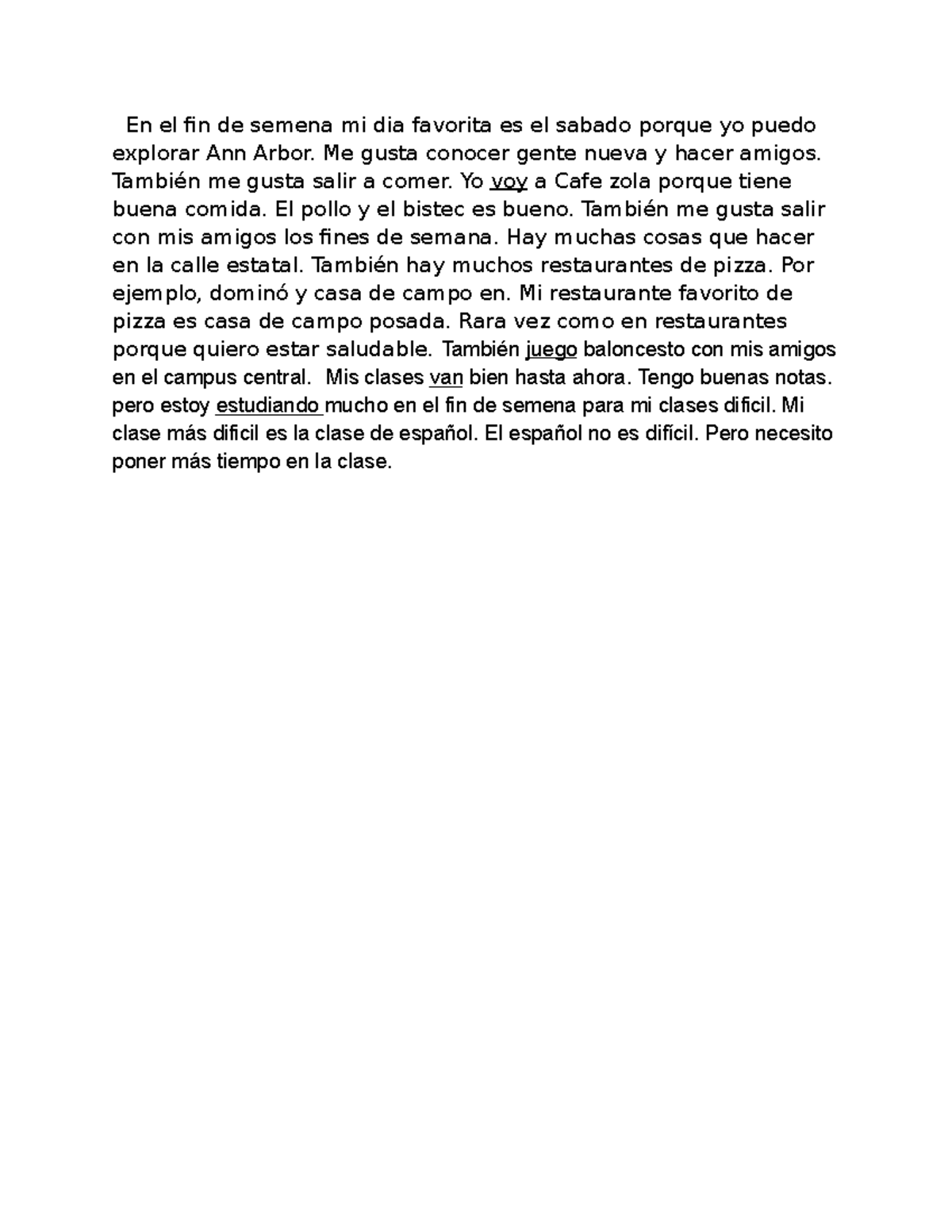 In class writing Espanol up - En el fin de semena mi dia favorita es el ...