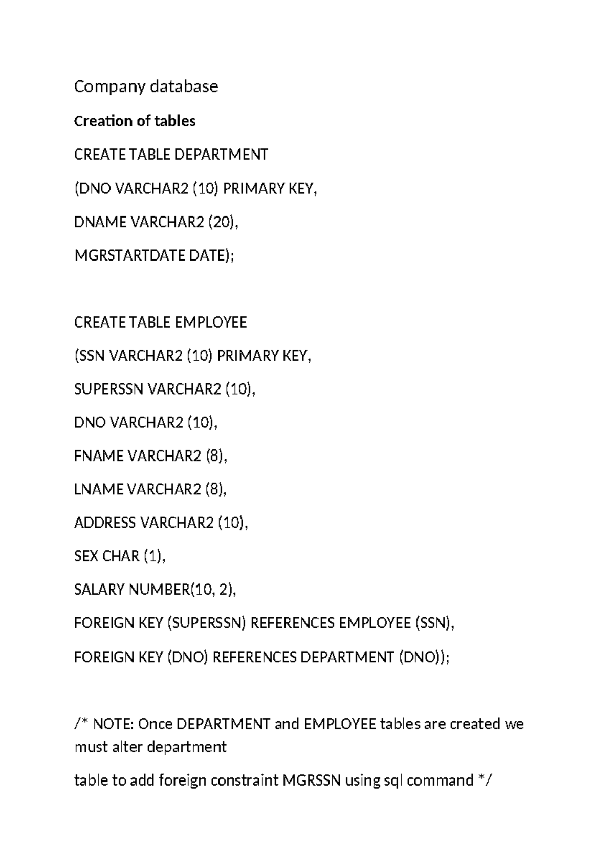 Company database - Company database Creation of tables CREATE TABLE DEPARTMENT (DNO VARCHAR2 (10 ...