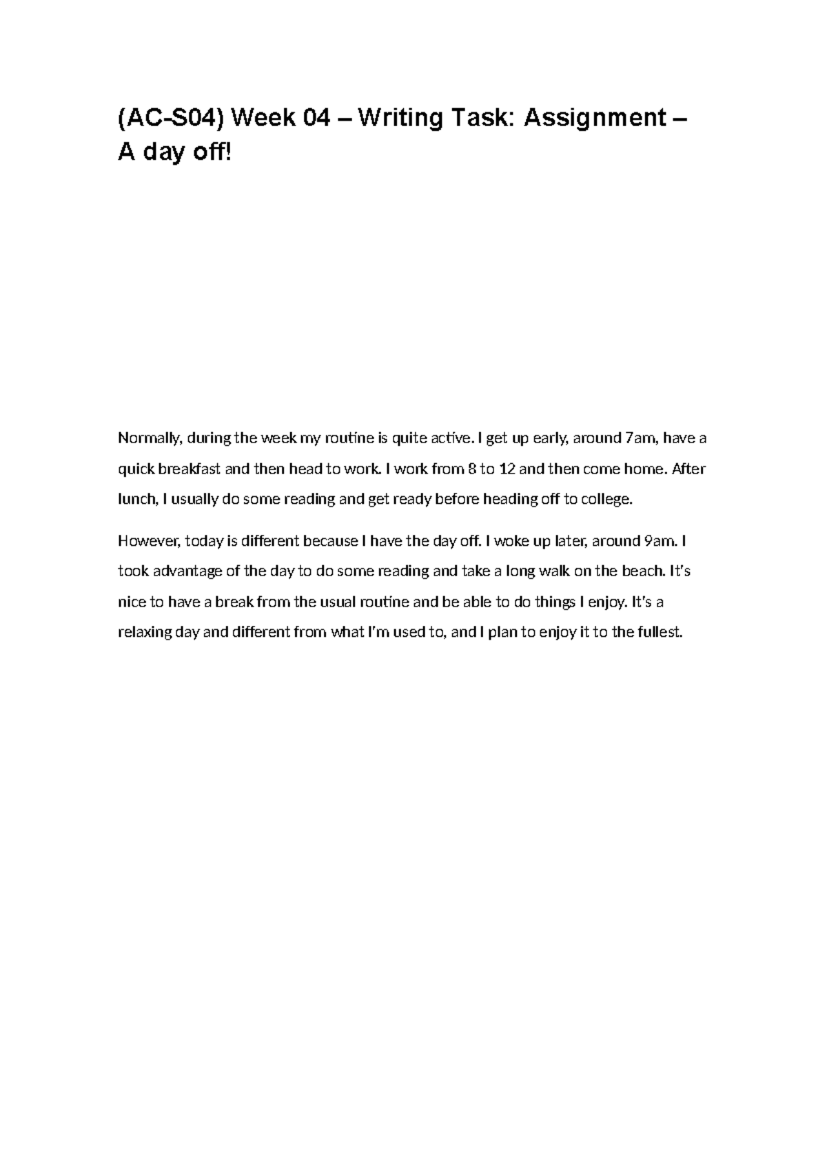 S04 - (AC-S04) Week 04 – Writing Task: Assignment – A day off! Normally ...