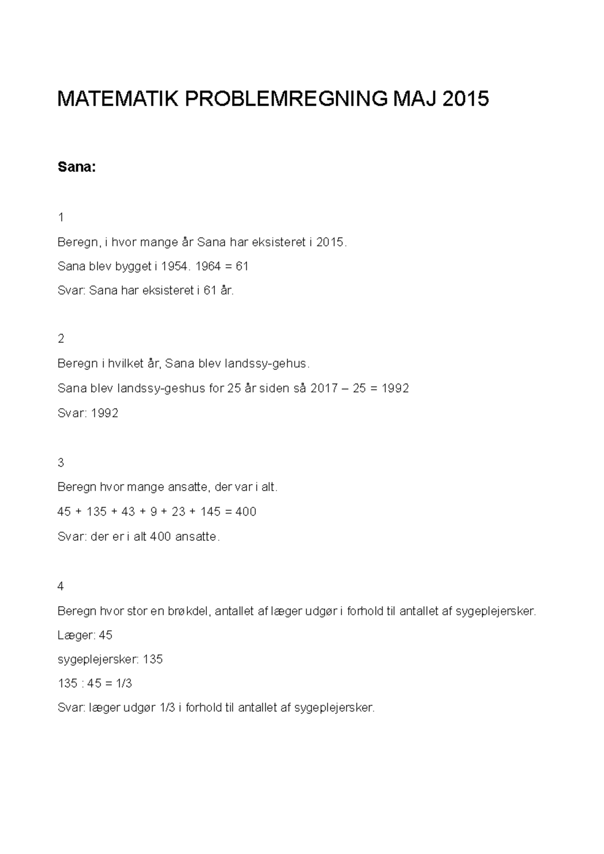 Matematik Problemregning MAJ 2015 - MATEMATIK PROBLEMREGNING MAJ 2015 Sana: 1 Beregn, i hvor ...