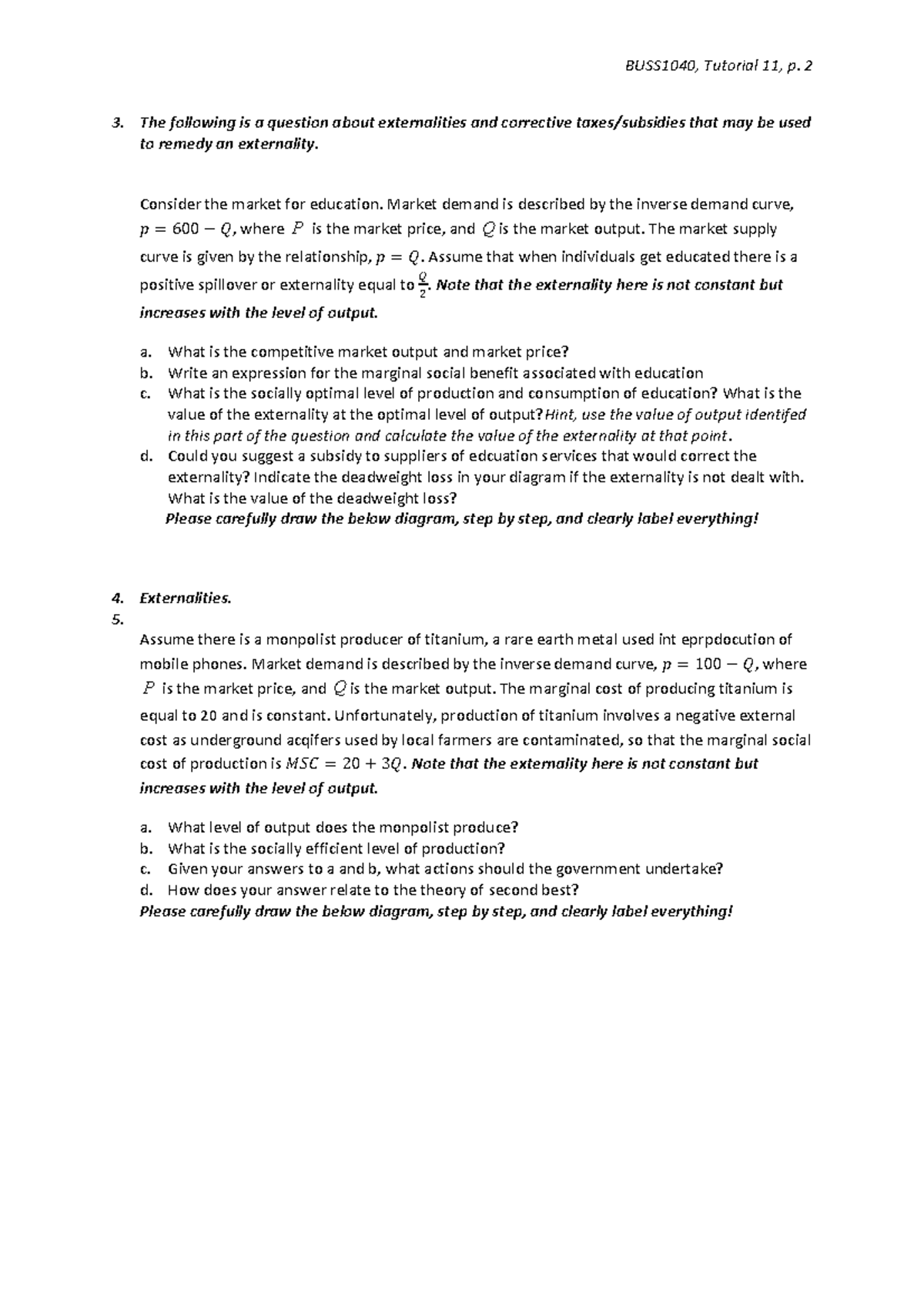 Tutorial 11 - BUSS1040, Tutorial 11, p. 2 3. The following is a question about externalities and ...