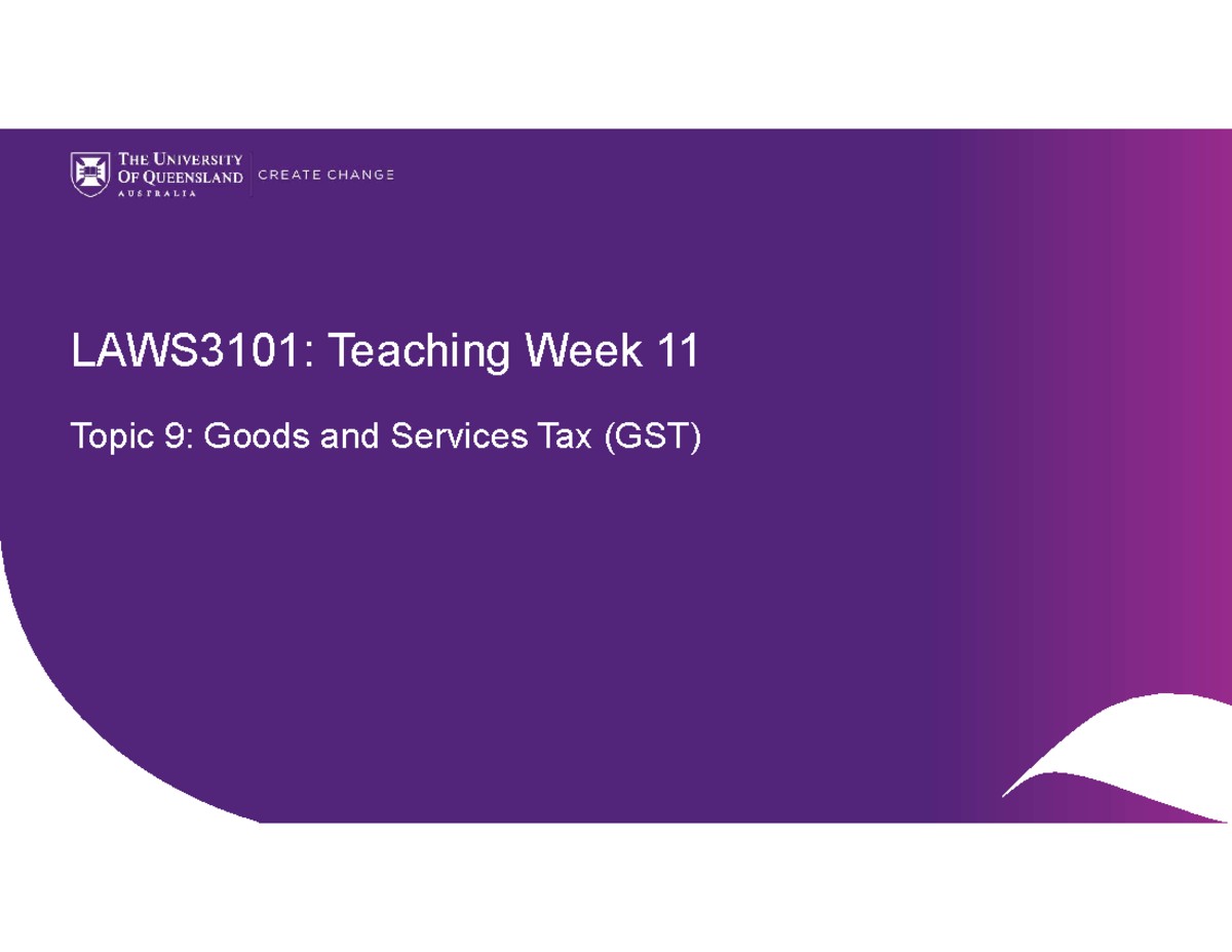 Topic 9 GST - LAWS3101: Teaching Week 11 Topic 9: Goods and Services ...