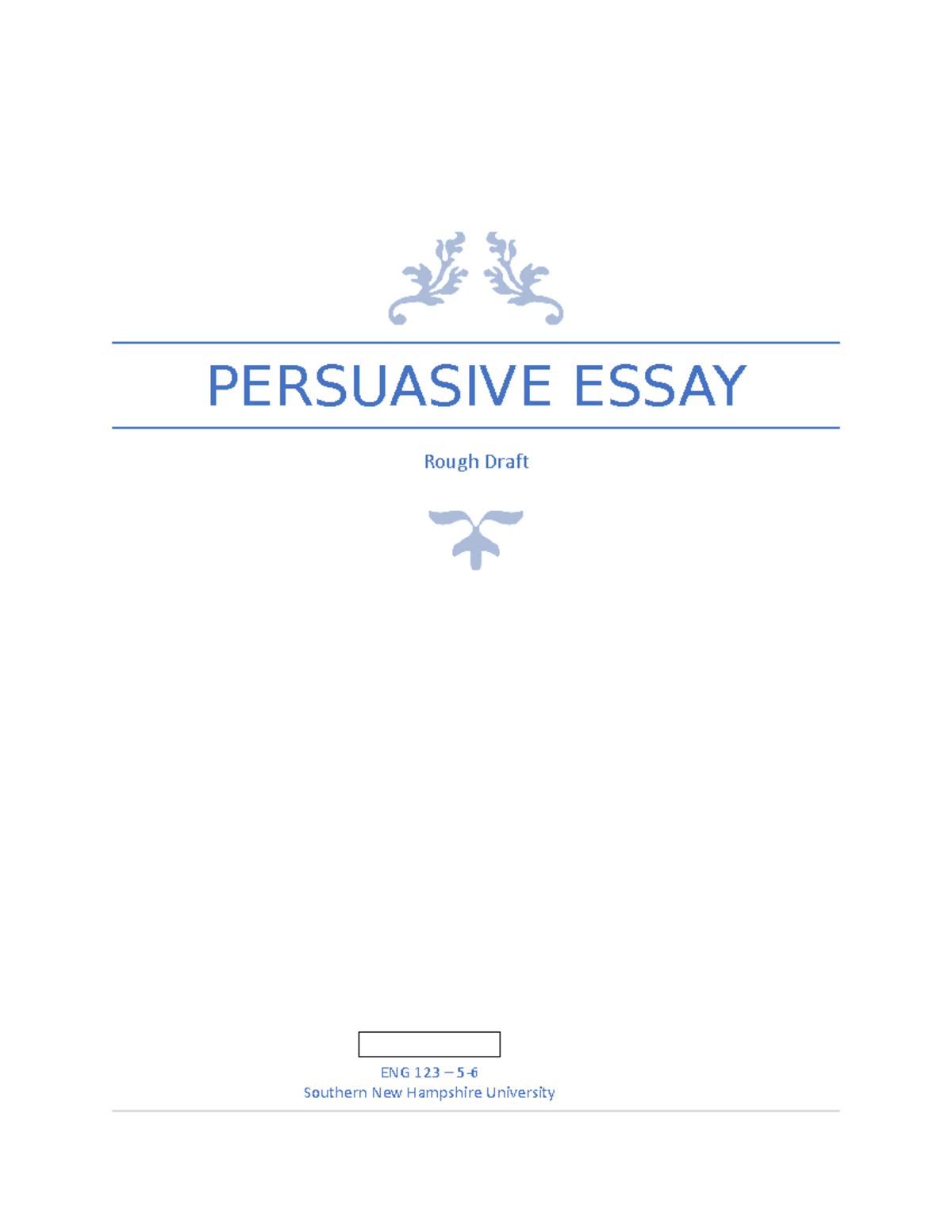 Persuasive Essay Draft - PERSUASIVE ESSAY Rough Draft ENG 123 – 5 ...