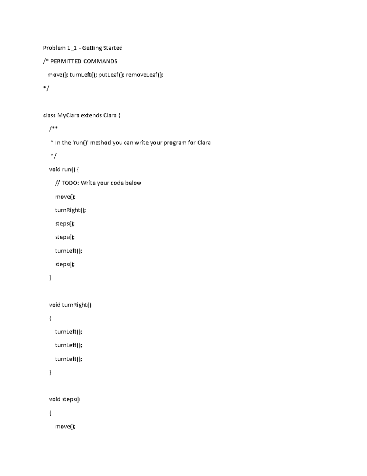 Practical 1 - Problem 1_1 - Getting Started /* PERMITTED COMMANDS move(); turnLeft(); putLeaf ...