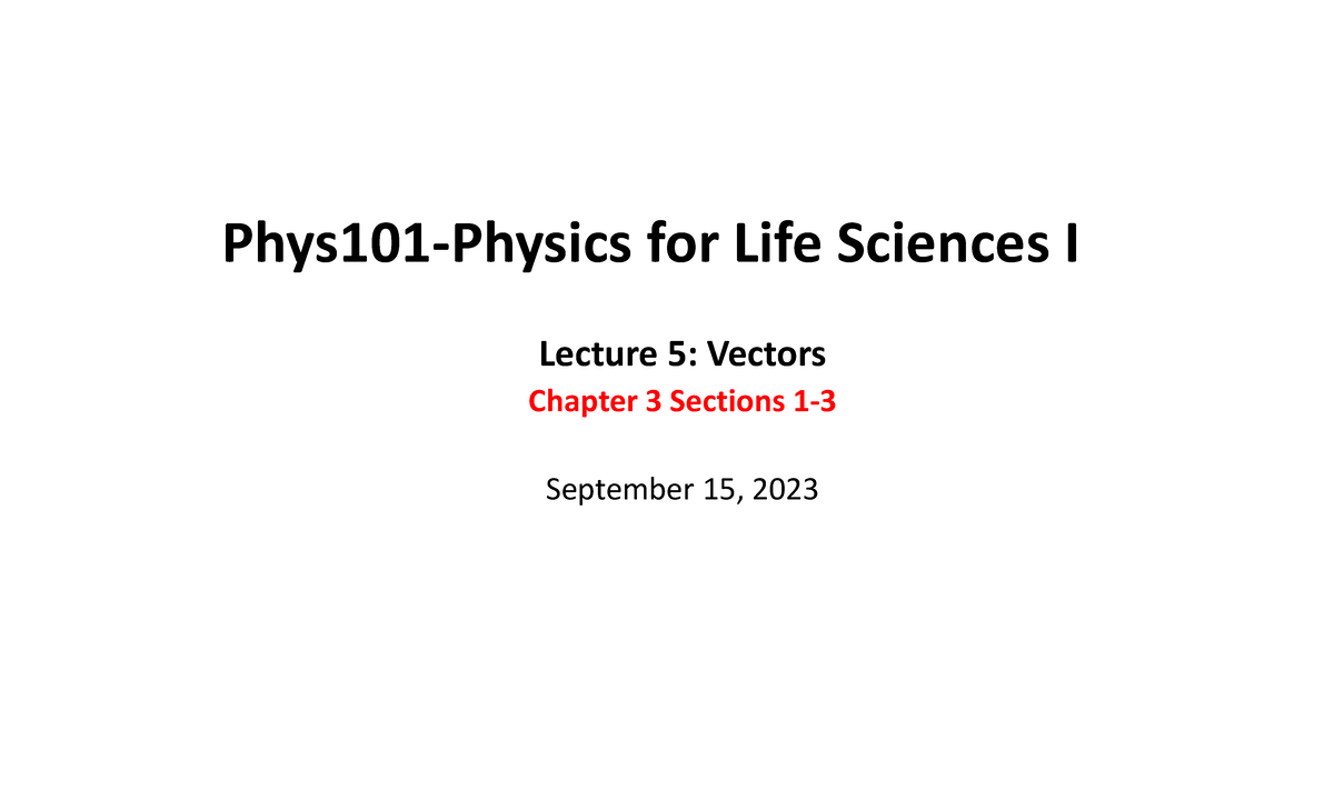 L5-Vectors - Class lecture - Phys101-Physics for Life Sciences I ...