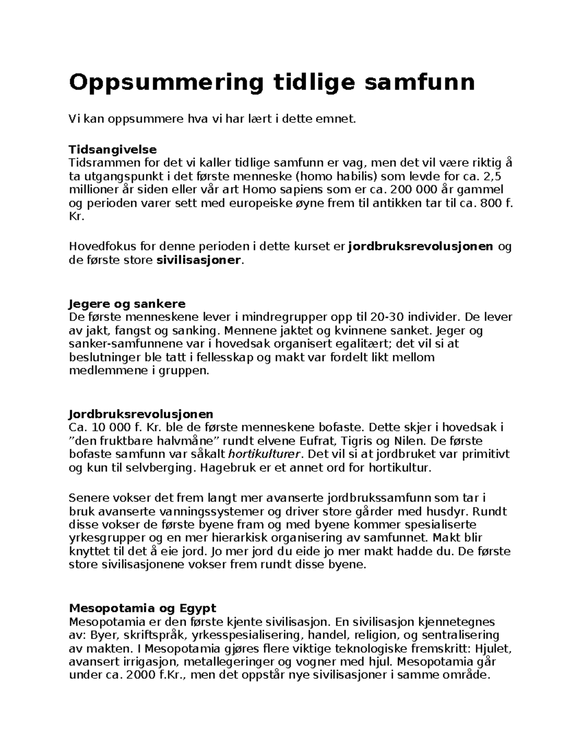 Historie Oppsummering tidlige samfunn - Oppsummering tidlige samfunn Vi ...