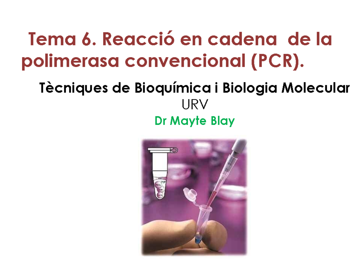 Tema 3 PCR convencional - Tema 6. Reacció en cadena de la polimerasa convencional (PCR ...