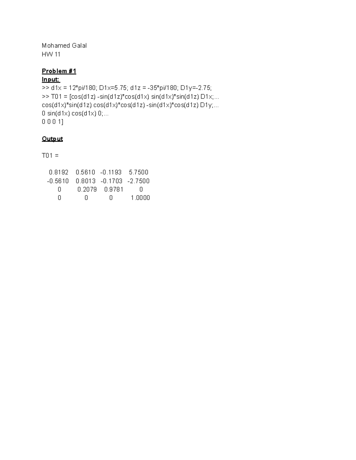 CH11Galal 8037 - hw 10 - Mohamed Galal HW 11 Problem Input: >> d1x = 12pi/180; D1x=5; d1z ...