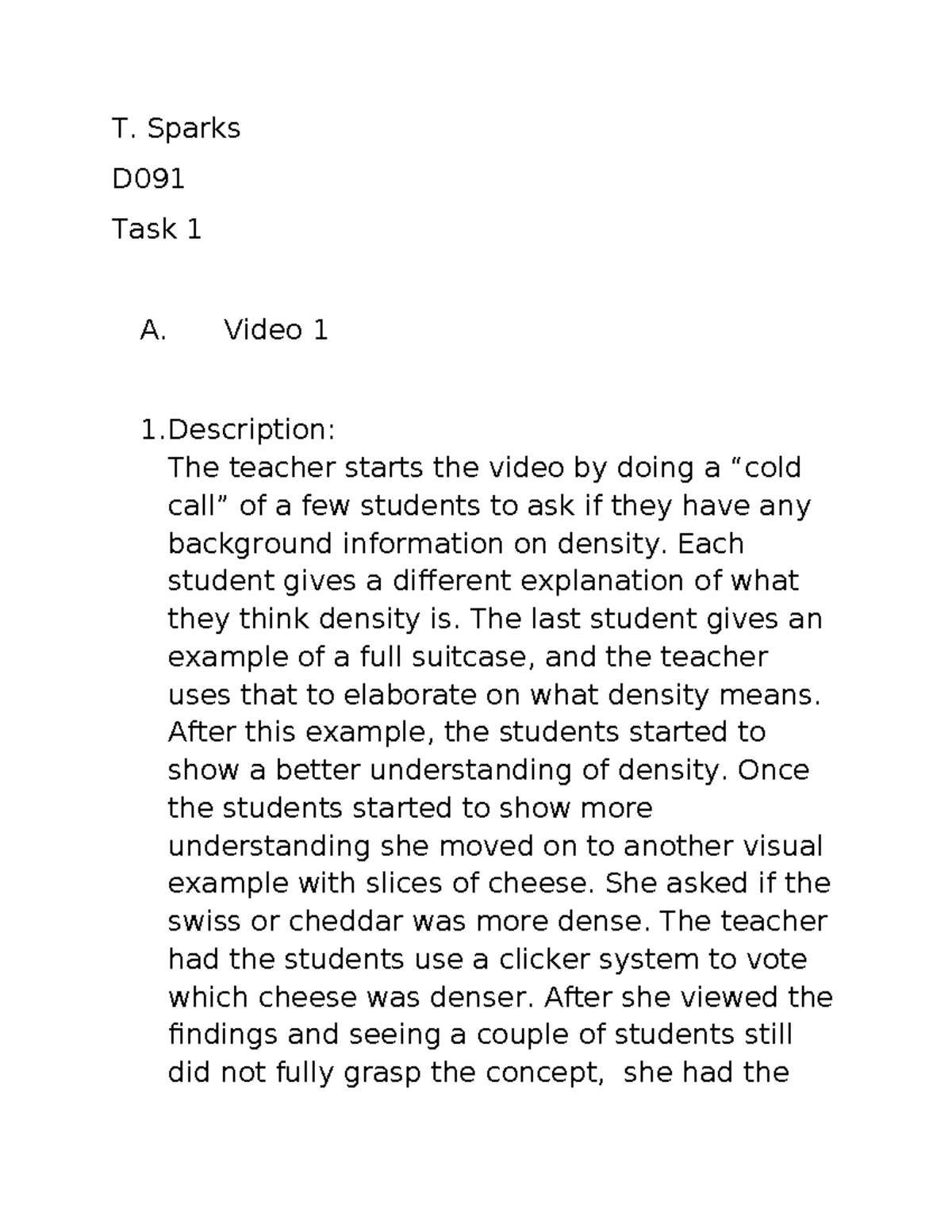 D091 Task 1 - Task 1 passed 1st try. - T. Sparks D Task 1 A. Video 1 1: The teacher starts the ...