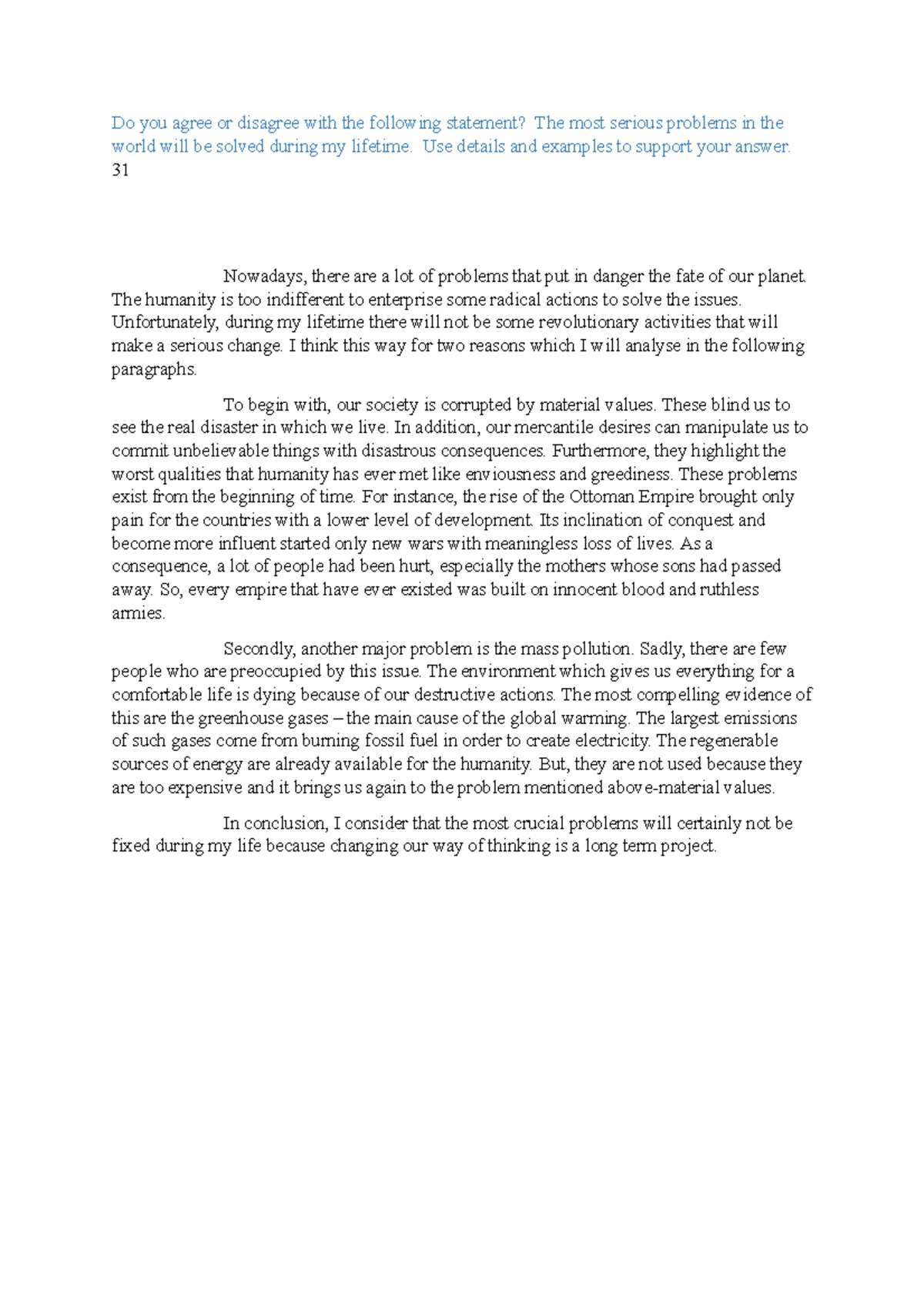 Do you agree or disagree with the following statement The most serious ...