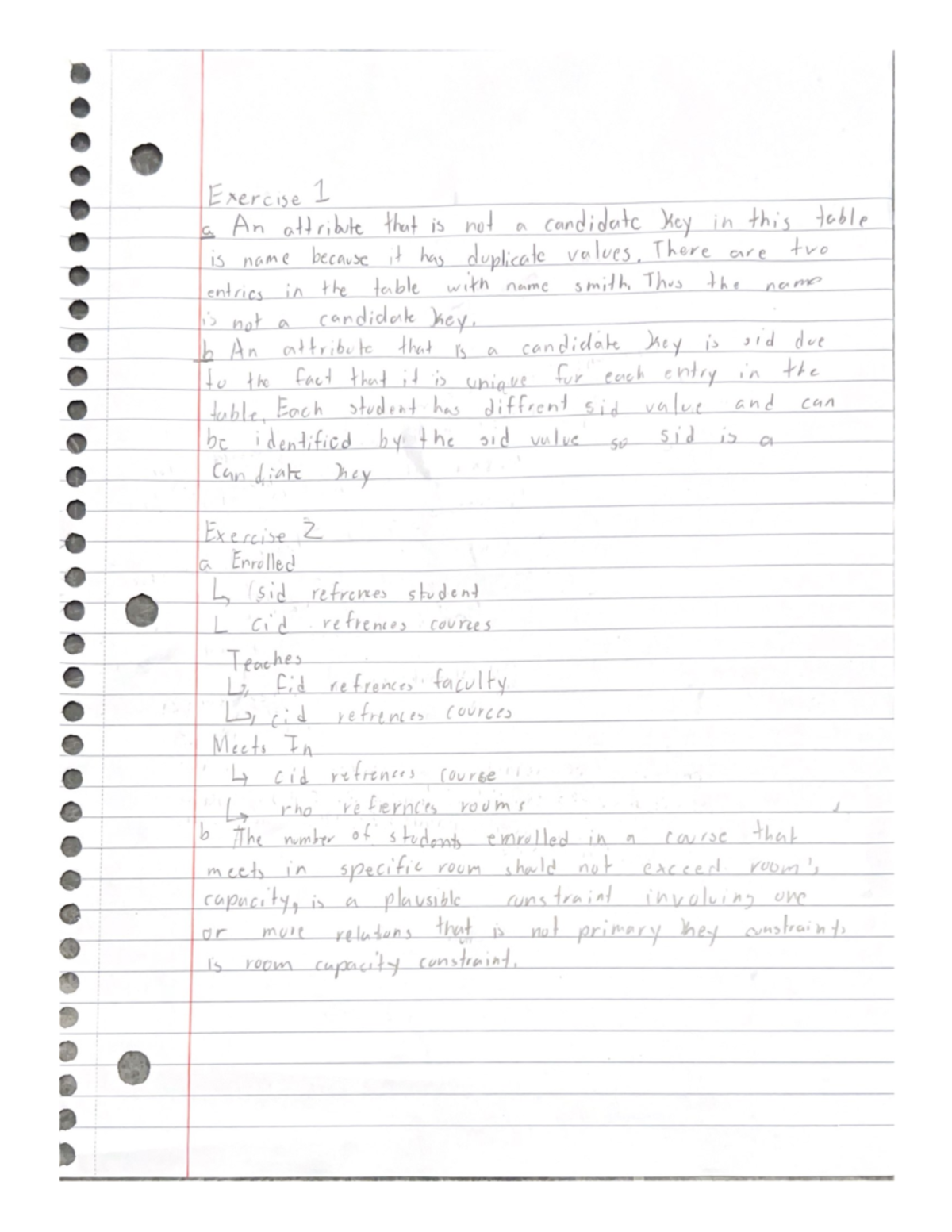 Exercise 1 - work - Exercise 1 a An attribute that is not a candidate key in this table is name ...