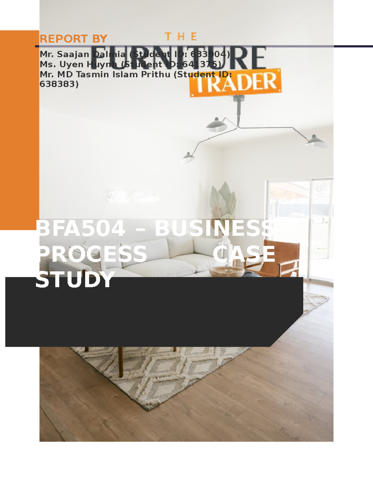 BFA504 - Business Process Case Study - REPORT BY Mr. Saajan Dalmia (Student ID: 633904) Ms. Uyen ...