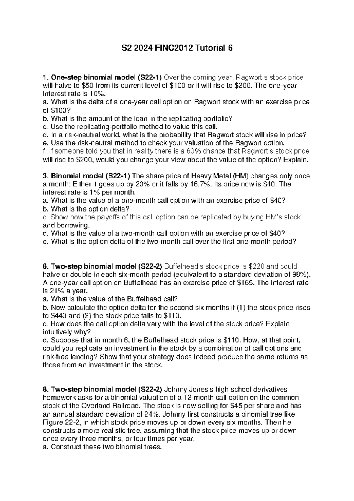Tutorial 6 Questions - S2 2024 FINC2012 Tutorial 6 One-step binomial model (S22-1) Over the ...