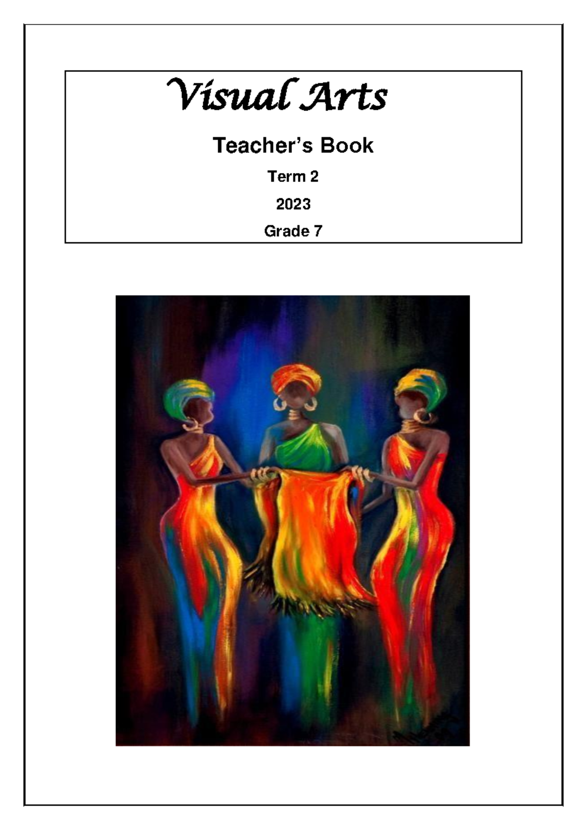 Visual ARTS TERM 2 Teacher 23 Final - Visual Arts Teacher’s Book Term 2 ...