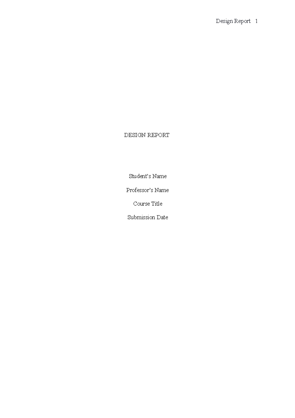 Design report - essay - DESIGN REPORT Student’s Name Professor’s Name ...