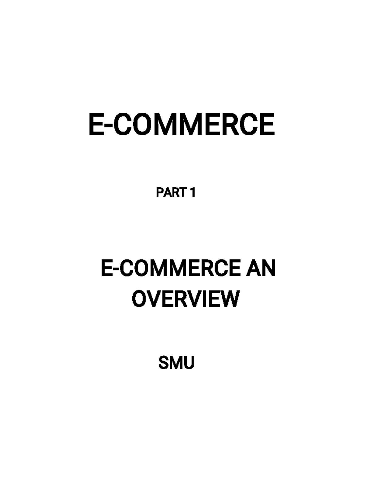 E- Commerce E- Commerce AN Overview SMU PART 1 - E-COMMERCE PART 1 E-COMMERCE AN OVERVIEW SMU ...