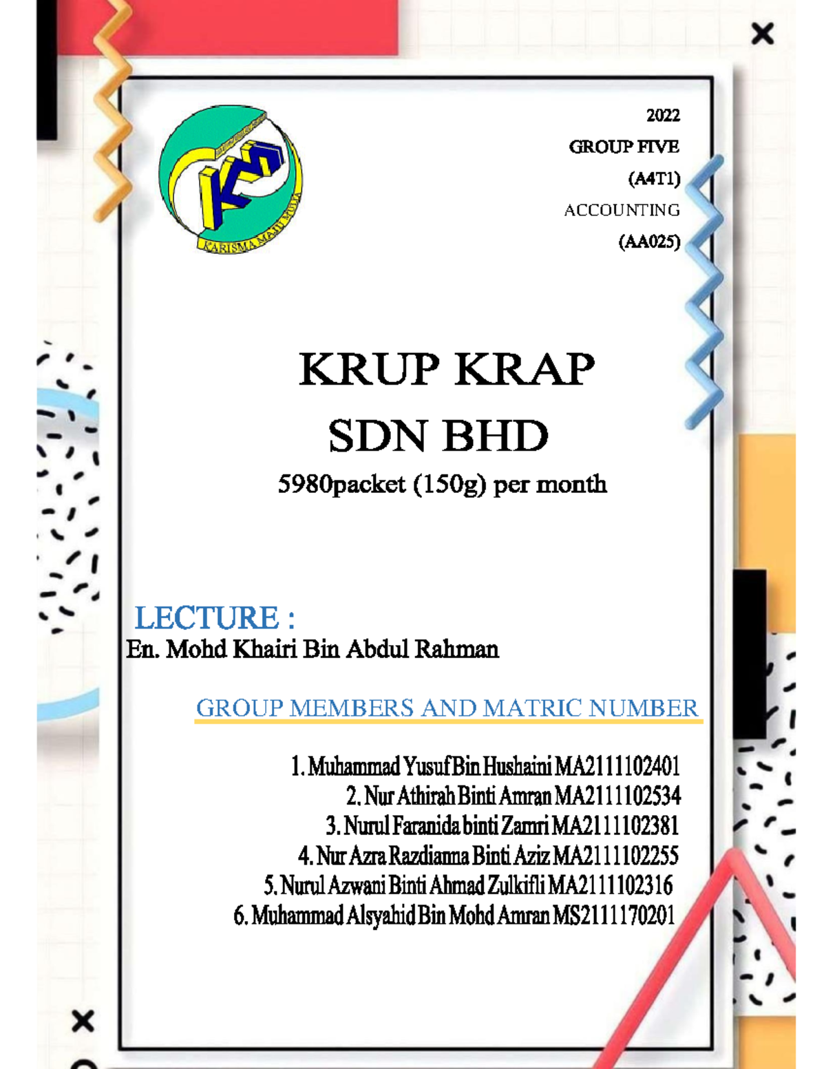 Final GP Assignment SEM2 - GROUP MEMBERS AND MATRIC NUMBER ACCOUNTING ...