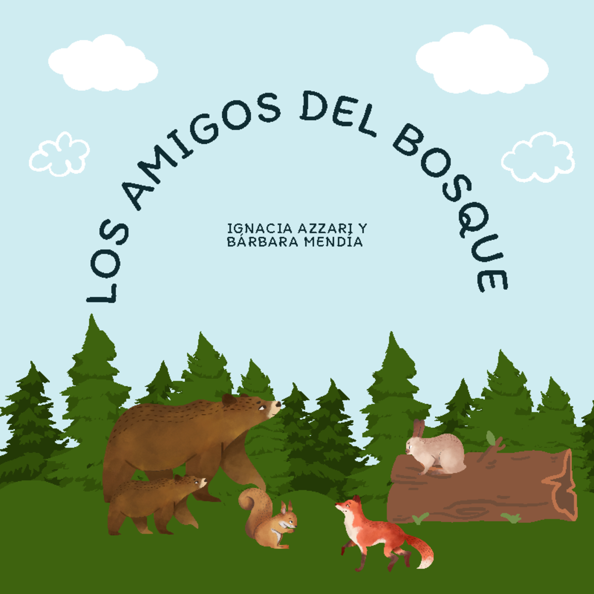 L A D BLADBLADB - L O S A M I G O S D E L B O S Q U E IGNACIA AZZARI Y BÁRBARA MENDÍA Había una ...