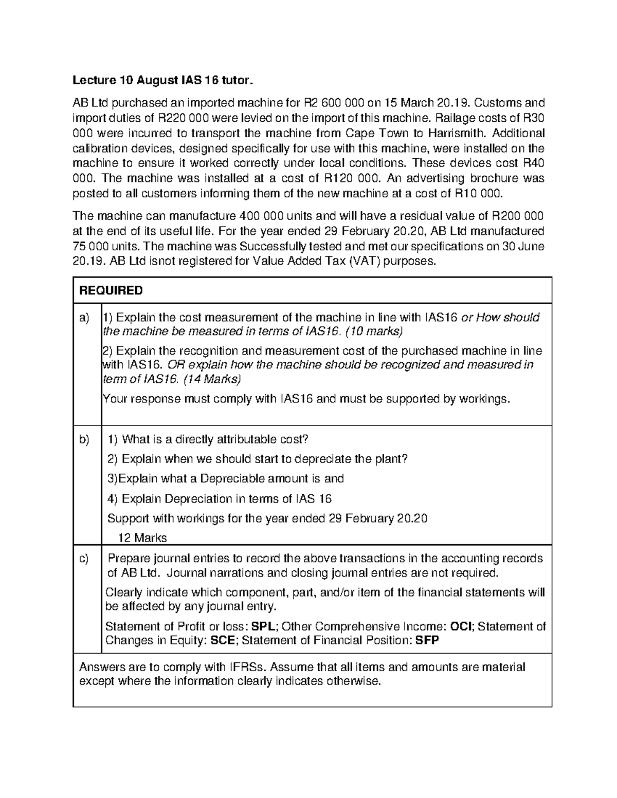 IAS 16 Lecture Question - Lecture 10 August IAS 16 tutor. AB Ltd ...