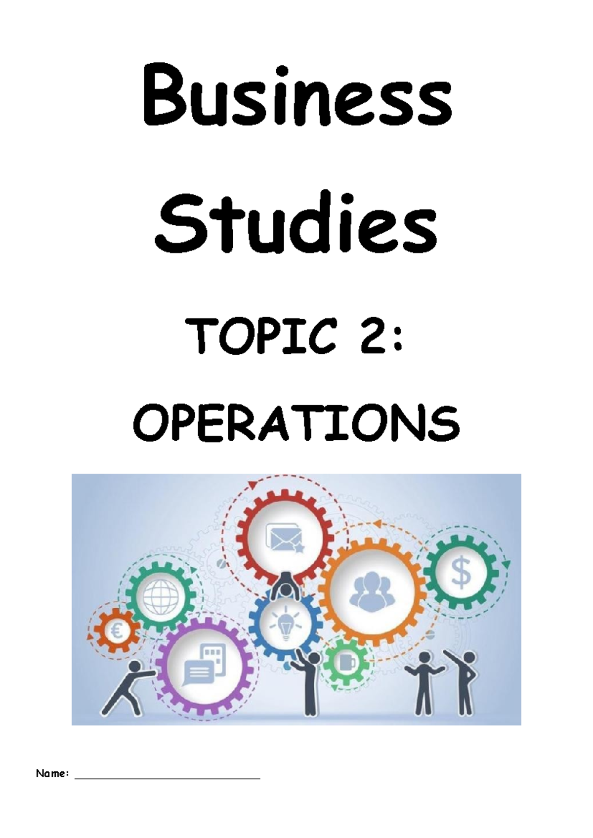 Business Studies - Business Studies TOPIC 2: OPERATIONS ####### Name