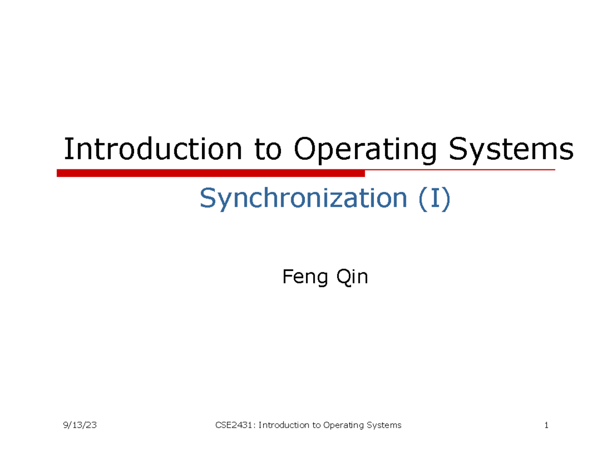 Synchronization I - helpful - Introduction to Operating Systems Synchronization (I) Feng Qin ...