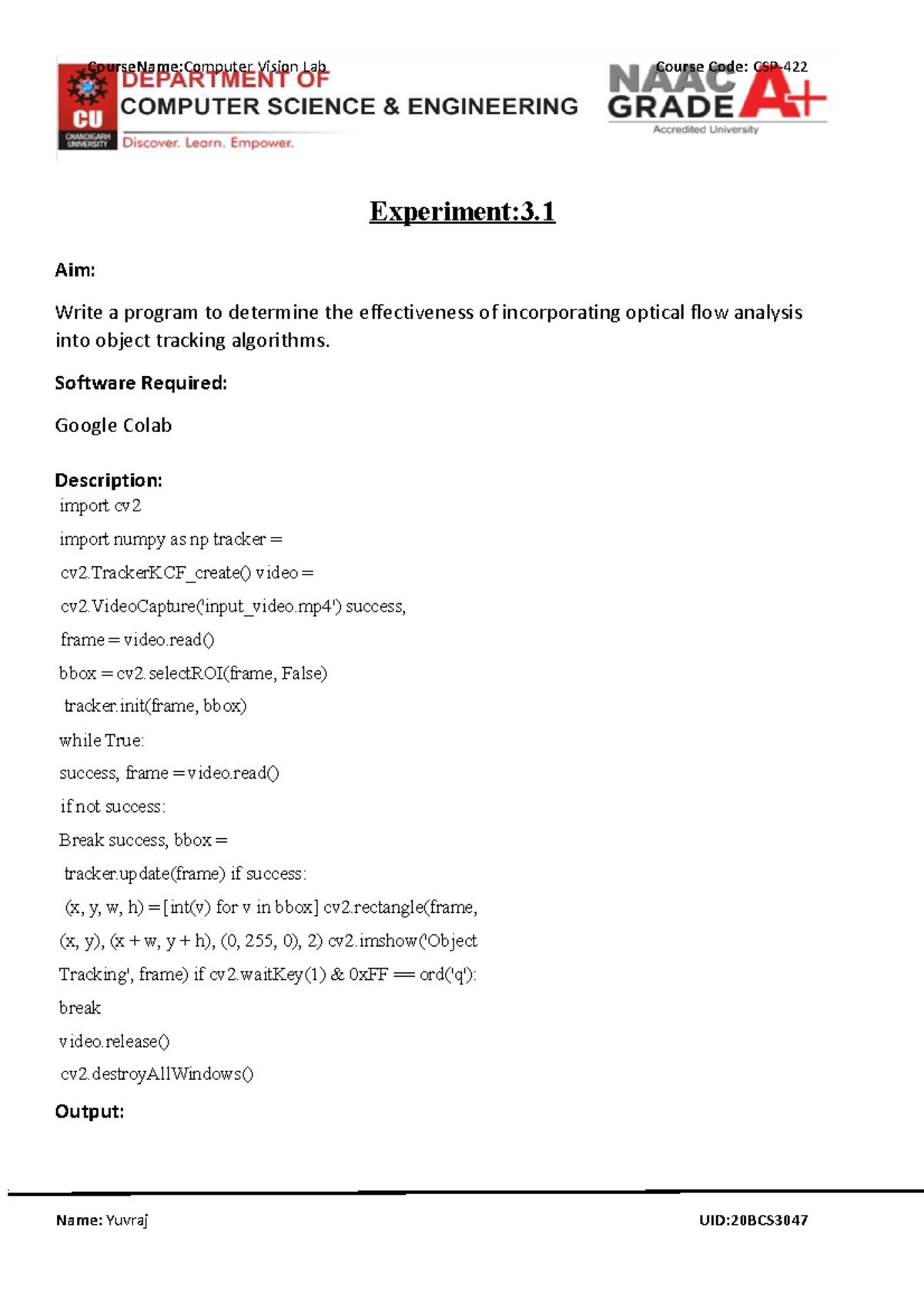 Arsh 3 - CourseName:Computer Vision Lab Course Code: CSP- Experiment:3. Aim: Write a program to ...