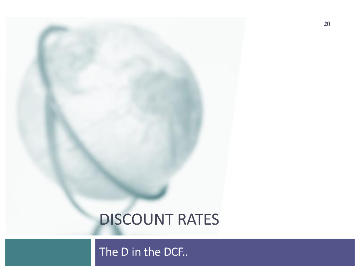 Discount Rate - lecture - DISCOUNT RATES The D in the DCF.. 20 ...
