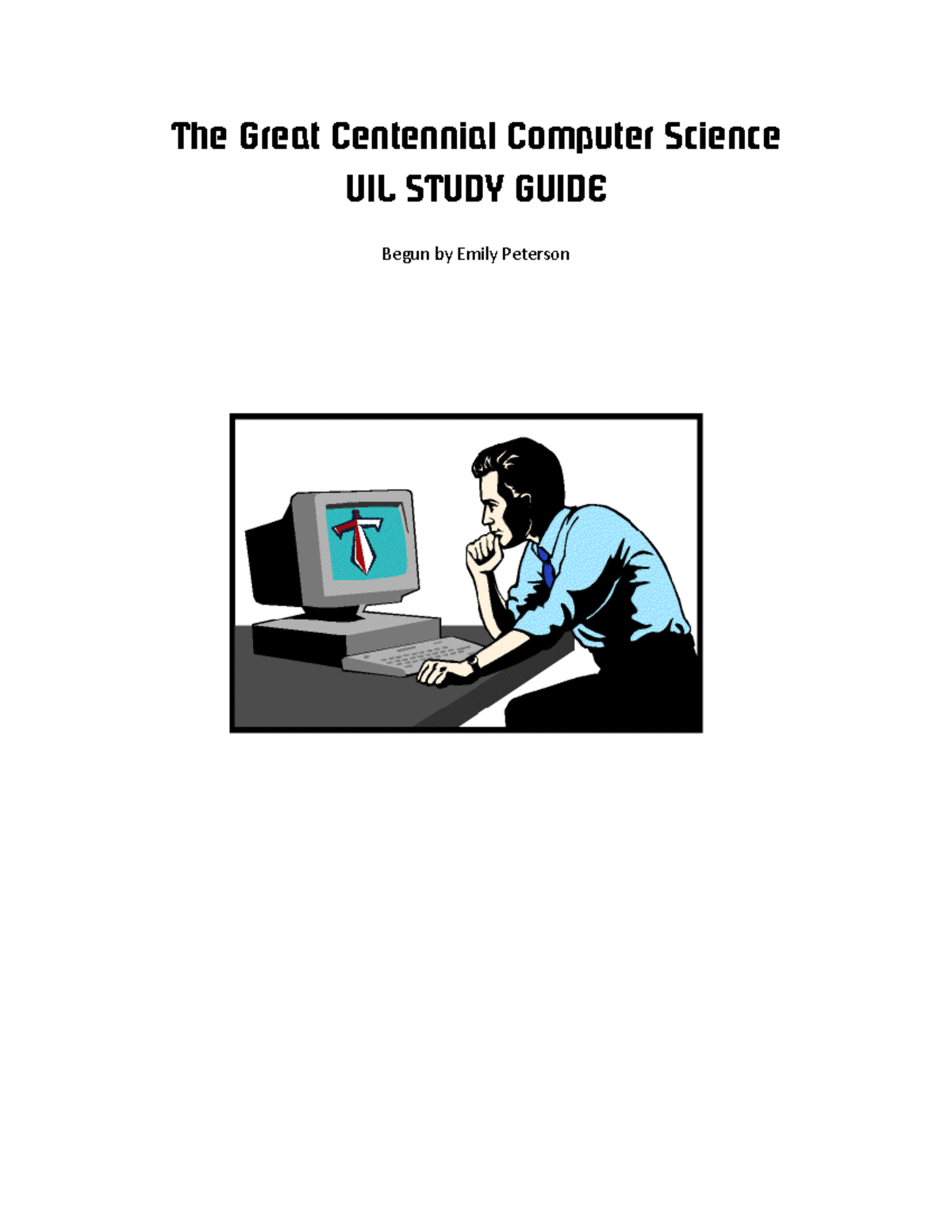 The Great UILStudy Guide - The Great Centennial Computer Science UIL STUDY GUIDE Begun by Emily ...