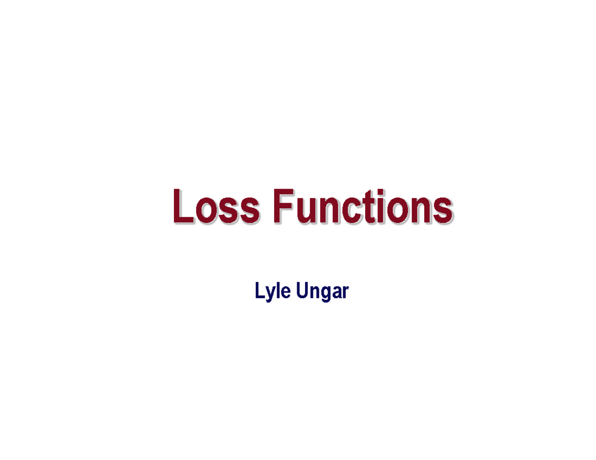 Loss functions - Loss function - lecture - Loss Functions Lyle Ungar ...