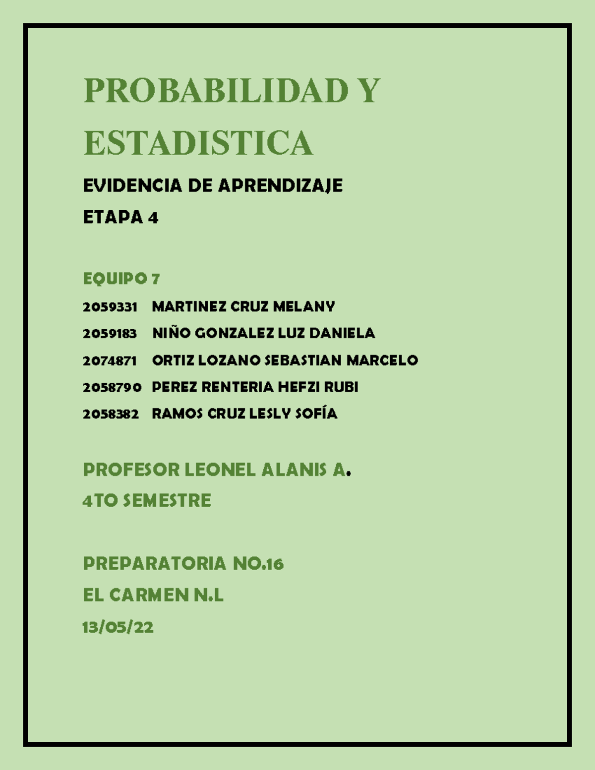 Equipo 7 EV4 PYE - todo - PROBABILIDAD Y ESTADISTICA EVIDENCIA DE APRENDIZAJE ETAPA 4 EQUIPO 7 ...