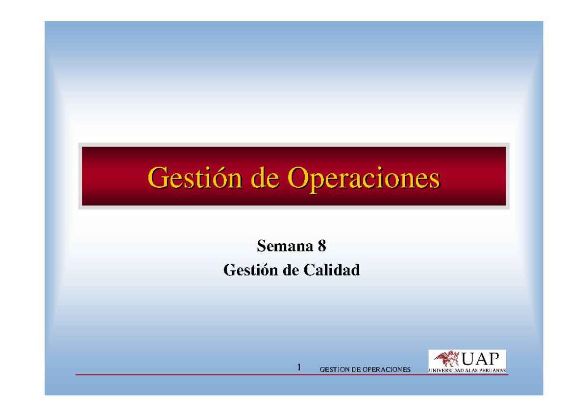 GO-Sem7- Calidad (MBA) - 1 GESTION DE OPERACIONES Gesti Gesti ó ó n de Operaciones n de ...